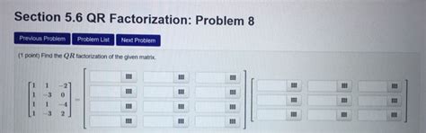 Solved Section QR Factorization Problem Previous Chegg