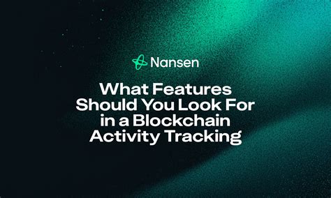 What Features Should You Look For In A Blockchain Activity Tracking Tool 2025 Guide Nansen
