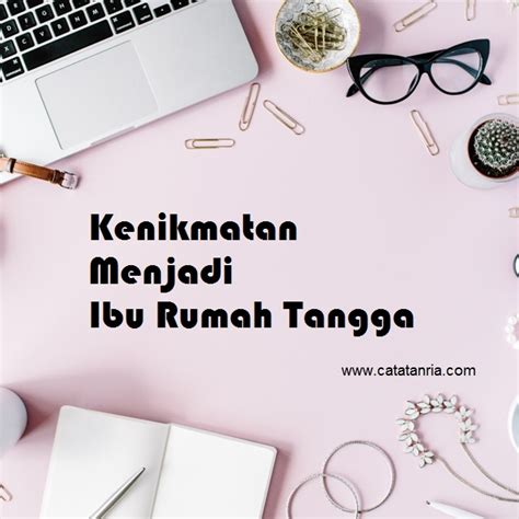 Catatan Ria Kenikmatan Menjadi Ibu Rumah Tangga