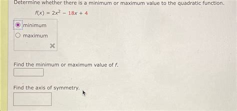 Solved Determine Whether There Is A Minimum Or Maximum Value