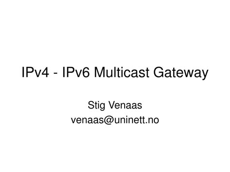 Ppt Ipv4 Ipv6 Multicast Gateway Powerpoint Presentation Free
