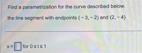 Solved Find A Parametrization For The Curve Described Below Chegg