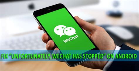 Methods To Fix Unfortunately WeChat Has Stopped On Android