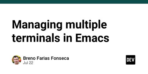 managing multiple terminals in emacs dev community