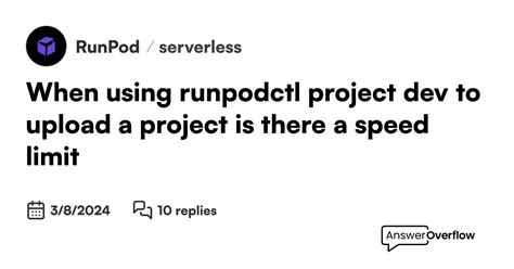 When Using Runpodctl Project Dev To Upload A Project Is There A Speed Limit Runpod
