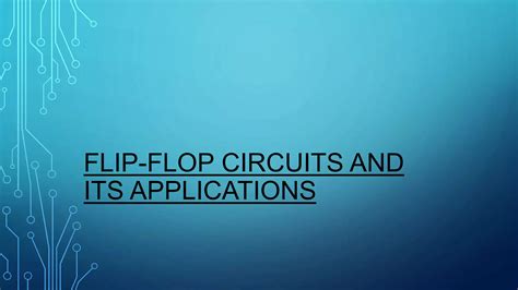 Flip Flop Circuits And Its Applications Ppt