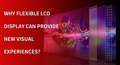 Why Flexible Lcd Display Can Provide New Visual Experiences Asianda