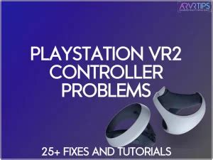 PlayStation VR Controller Problems Fixes For You