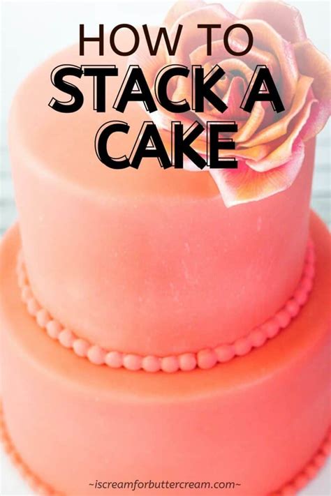 How To Stack A Cake A Step By Step Guide To Tiered Cakes I Scream For Buttercream