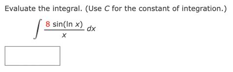 Solved Evaluate The Integral Use C For The Constant Of Chegg