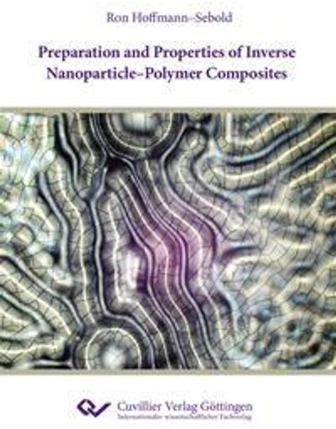 Preparation And Properties Of Inverse Nanoparticle Polymer Composites Ron Hoffmann Sebold