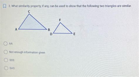 [Solved] 2. What similarity property, if any, can be used to show that ...