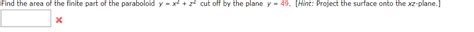 Solved Find The Area Of The Finite Part Of The Paraboloid Y