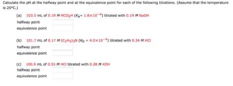 Solved Calculate the pH at the halfway point and at the | Chegg.com