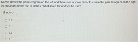 Kamla Draws The Parallelogram On The Left And Then Uses A Scale Factor