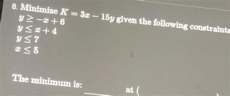 [answered] 8 Minimize K 3x 15y Given The Following Constraints Y X 6 Y
