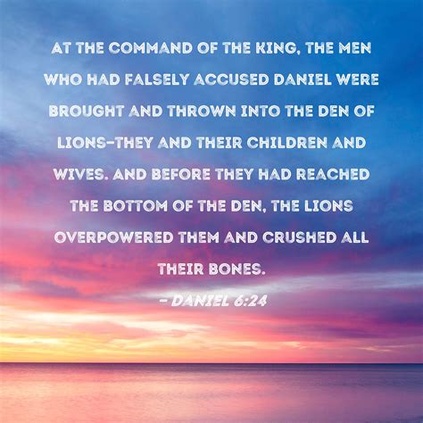 Daniel 6 24 At The Command Of The King The Men Who Had Falsely Accused Daniel Were Brought And