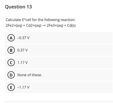 Solved Question 13calculate E° ﻿cell For The Following