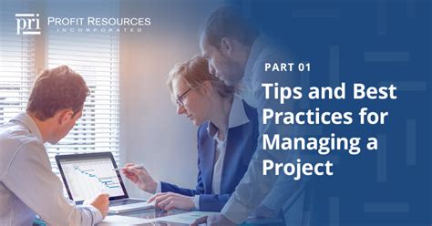 Tips And Best Practices For Managing A Project Part 1 Profit Resources Inc