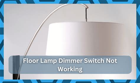 8 Ways To Solve Floor Lamp Dimmer Switch Not Working Problem DIY