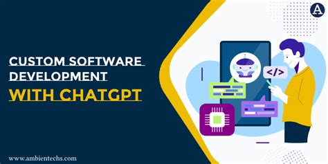 Custom Software Development With Chatgpt Ambientech Softwares