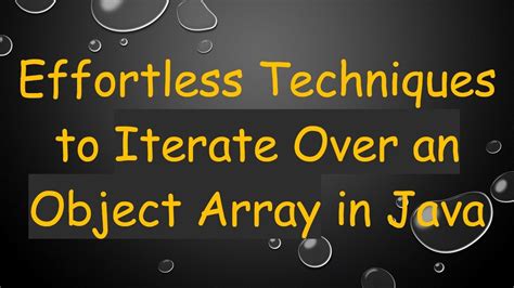 Effortless Techniques To Iterate Over An Object Array In Java Youtube
