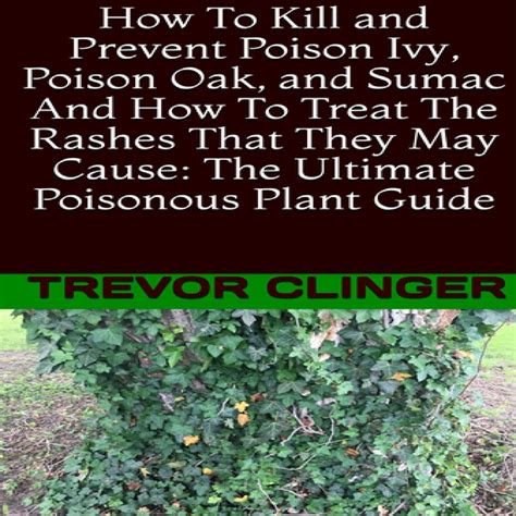 How To Kill And Prevent Poison Ivy Poison Oak And Sumac And How To Treat The Rashes That They