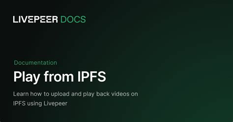 Play From Ipfs Livepeer Docs