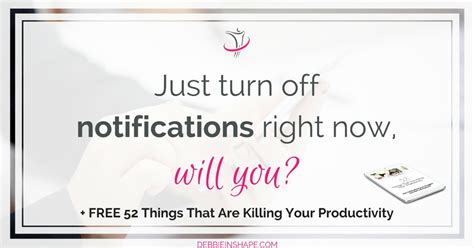 Just Turn Off Your Notifications Right Now Will You Debbie Rodrigues