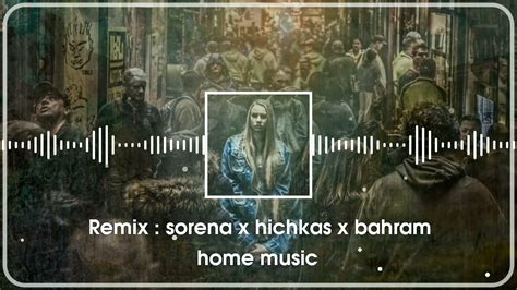 ریمیکس غمگین سورنا هیچکس بهرام Sorena X Hichkas X Bahram Remix Youtube