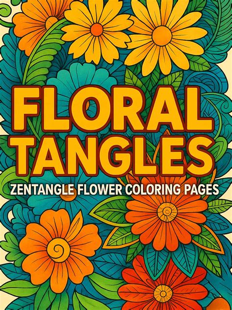 Floral Tangles Zentangle Flower Coloring Pages Coloring Bookshelf