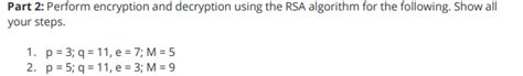 solved part 2 perform encryption and decryption using the