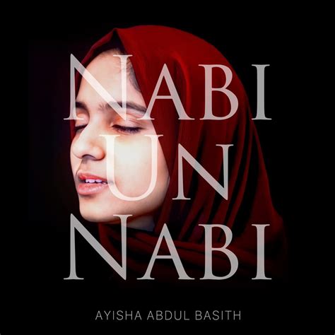 ‎ayisha Abdul Basith在 Apple Music 上的《nabi Un Nabi Single》
