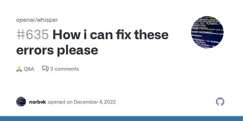 how i can fix these errors please · openai whisper · discussion 635