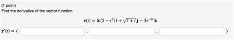 Solved Find The Derivative Of The Vector Function R T Ln Chegg Com