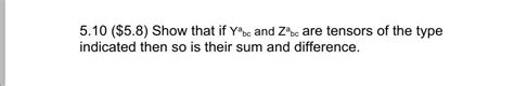 Solved 510 58 Show That If Yabc And Ząbc Are Tensors Of