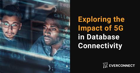 Exploring The Impact Of 5g In Database Connectivity Everconnect