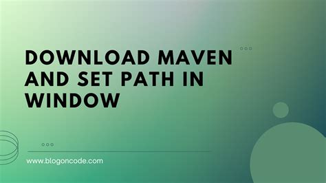 how to install maven on windows and set path to run properly blogoncode