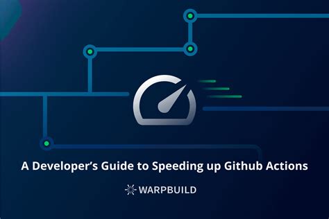 A Developers Guide To Speeding Up Github Actions Warpbuild Blog