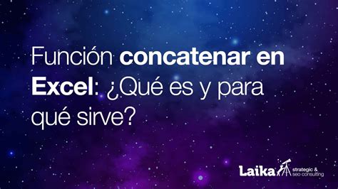 Función Concatenar En Excel ¿qué Es Y Para Qué Sirve Mj Cachón