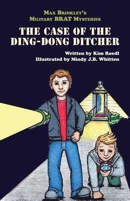 Max Brinkley S Military Brat Mysteries The Case Of The Ding Dong Ditcher By Kim Roedl Goodreads