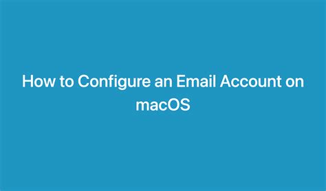 How To Configure An Email Account On MacOS LIKUID COM