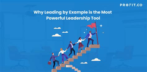 Why Leading By Example Is The Most Powerful Leadership Tool
