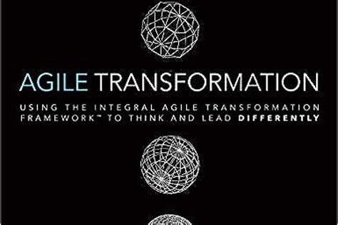 Agile Transformation Using The Integral Agile Transformation