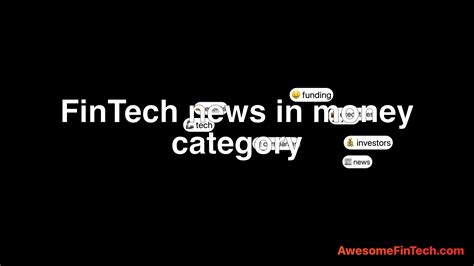 FinTech News In Money Category AwesomeFinTech Blog