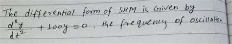 The Differential Form Of Shm Is Given By Frac { D { 2 } Y } { D T