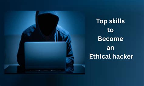Top Skills Needed To Become An Ethical Hacker