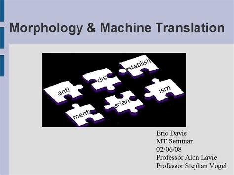 Morphology Machine Translation Eric Davis Mt Seminar 020608