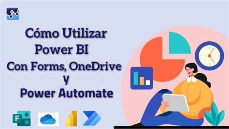 Cómo Usar Power Bi Con Power Automate Forms Y Onedrive