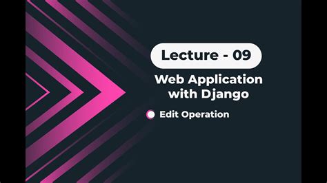 Lecture 09 Edit Operation Django Crud Operation Web Application